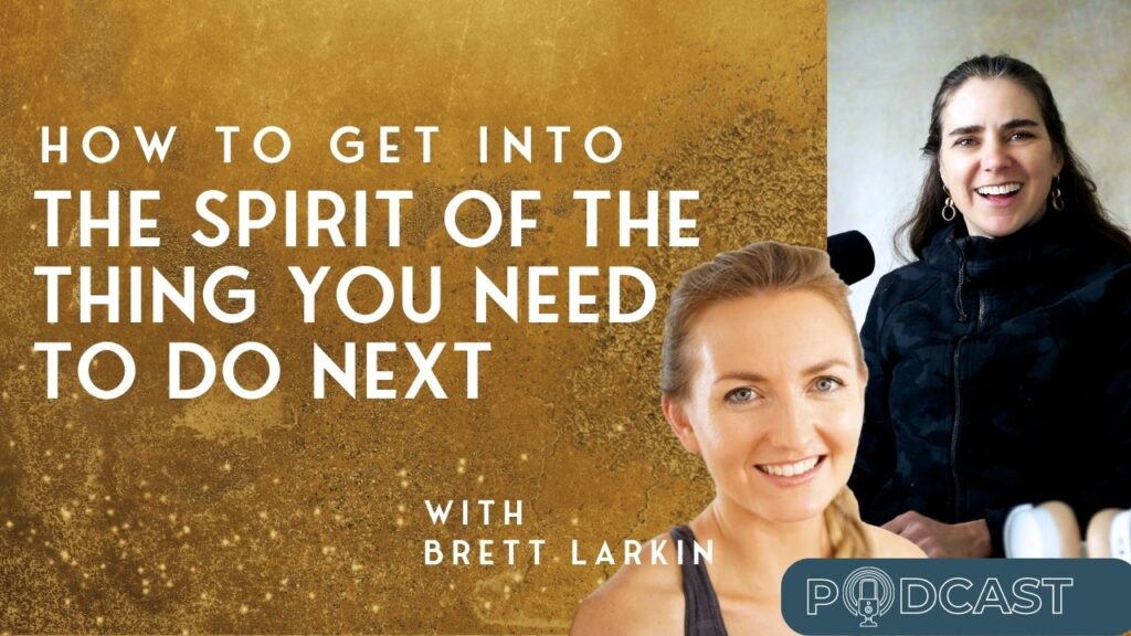 How to Get into the Spirit of The Thing You Need to Do Next: Convo with ...